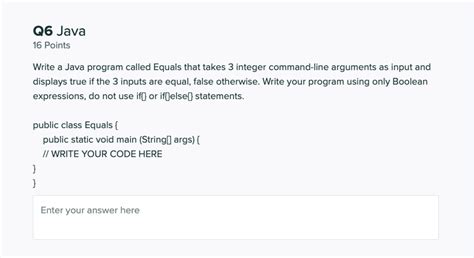 solved q6 java 16 points write a java program called equals