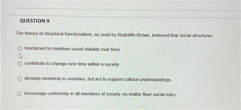 Solved Question 9the Theory Of Structural Functionalism As