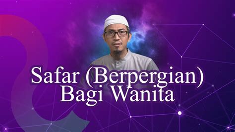 Hadis 7 Safar Berpergian Bagi Wanita Hadis Wanita Arbain Nisaiyah