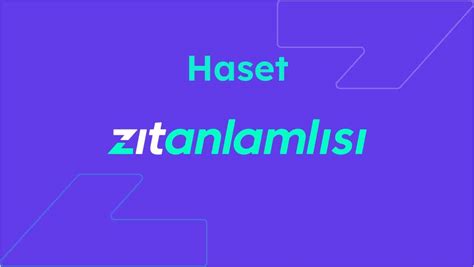 Haset Zıt Anlamlısı Nedir 🧐 Zıt Anlamlısı