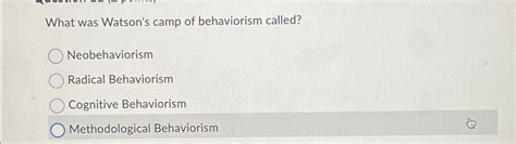 Solved What Was Watsons Camp Of Behaviorism