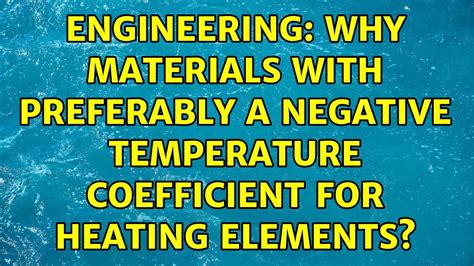 Engineering Why Materials With Preferably A Negative Temperature Coefficient For Heating