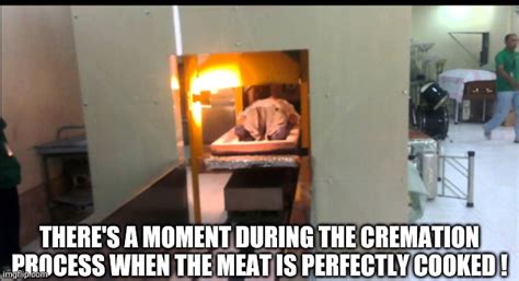 Image Tagged In Cremationdark Humor Imgflip