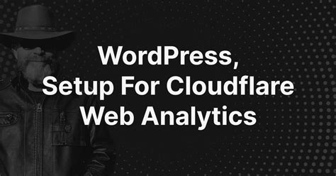 Wordpress Configuration And Setup For Cloudflare Web Analytics Barrddev