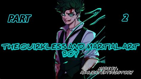 The Quirkless And A Martial Art Boy Part 2 Izuku X Harem •made By