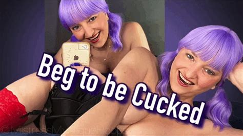 Beg To Be Cucked Beg All My Girlfriends To Find Out Which One Wants