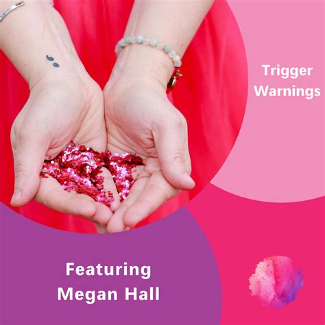 Trigger Warnings Featuring Megan Hall The Inspired Women Podcast