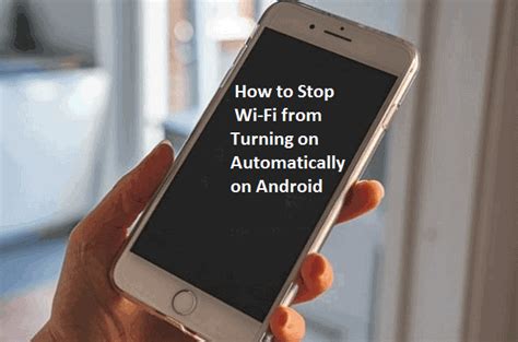 how to stop wi fi from turning on automatically on android