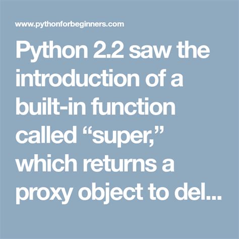 Python 22 Saw The Introduction Of A Built In Function Called Super” Which Returns A Proxy