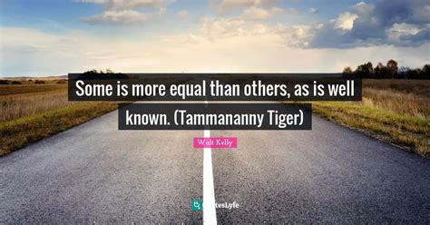 some is more equal than others as is well known tammananny tiger