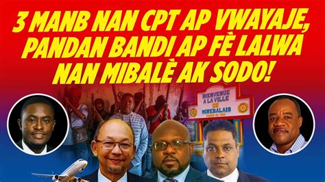 3 Membre Cpt Ap Vwayaje Epi Mibale Ak Sodo Bandi Ap Fe Lalwa Pa Gen