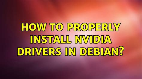 How To Properly Install Nvidia Drivers In Debian Youtube