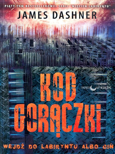 Dashner James WiĘzieŃ Labiryntu Tom 06 Kod Gorączki Pdf
