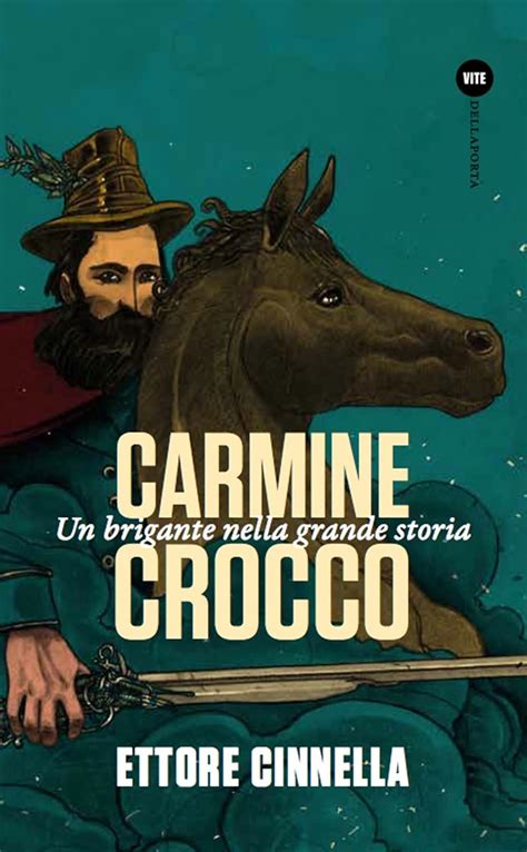 Carmine Crocco Un Brigante Nella Grande Storia Ebook Cinnella