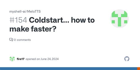 coldstart how to make faster · issue 154 · myshell ai melotts · github