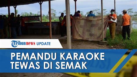 Pemandu Karaoke Tewas Dengan Kondisi Telanjang Di Semak Alami Luka Tusuk Hingga Tembus Lambung