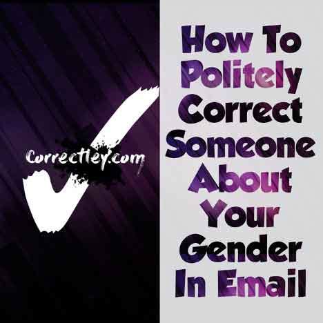 How To Politely Correct Someone About Your Gender In Email 6 Best Steps