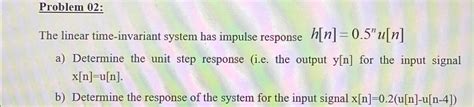 Solved Problem The Linear Time Invariant System Has Chegg