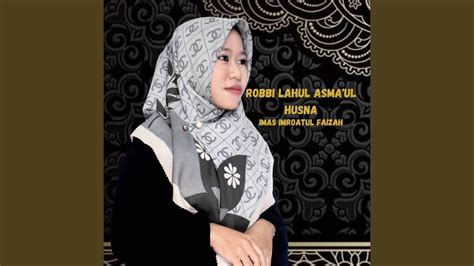Robbi Lahul Asmaul Husna Youtube