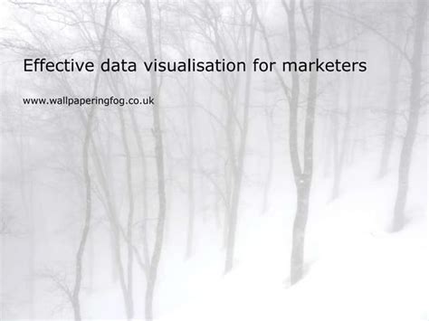 Effective Data Visualisation For Marketers Ppt