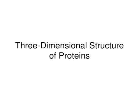 Ppt Three Dimensional Structure Of Proteins Powerpoint Presentation