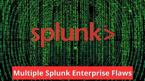 multiple splunk enterprise flaws let attackers execute arbitrary code