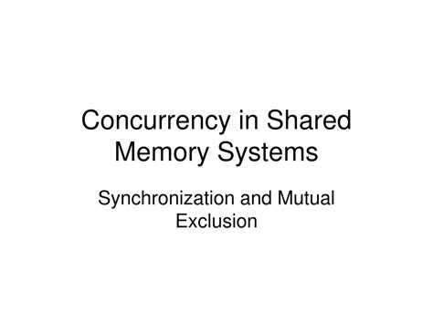 Ppt Concurrency In Shared Memory Systems Powerpoint Presentation Free Download Id690981