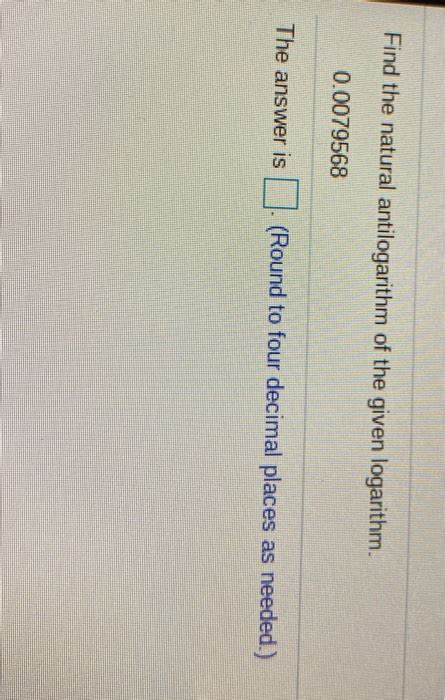 Solved Find The Natural Antilogarithm Of The Given