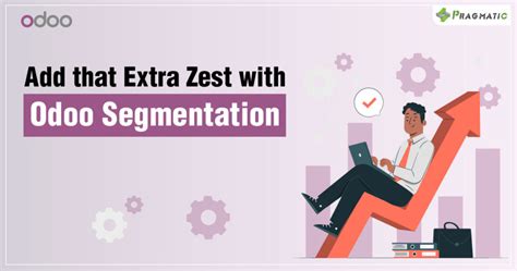 The Secret Sauce To Business Success Odoo Segmentation Pragmatic Techsoft