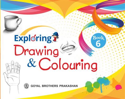 Raajkart Com Goyal Brothers Exploring Drawing And Colouring For Class 6 Buy Books Online At