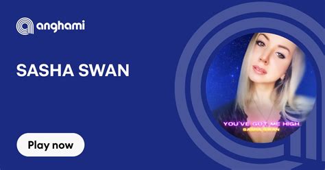 Sasha Swan Play On Anghami