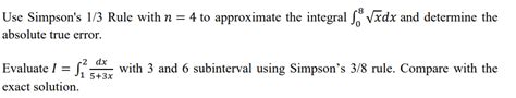 solved use simpson s 1 3 rule with n 4 to approximate the