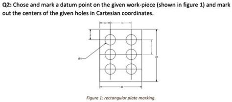 solved choose and mark a datum point on the given workpiece shown in