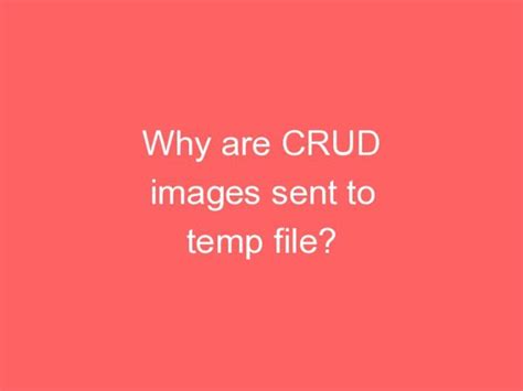 In A Crud Create Read Update Delete Application That Deals With Image Files It Is Common