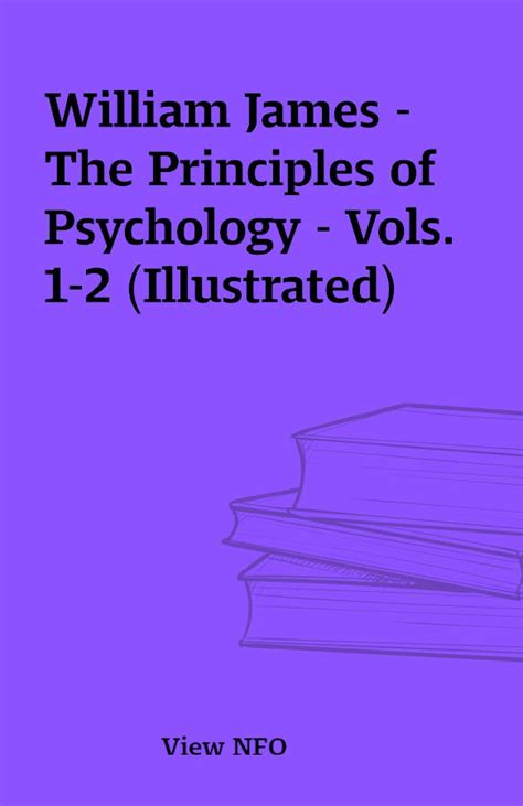 William James – The Principles of Psychology – Vols. 1-2 (Illustrated ...