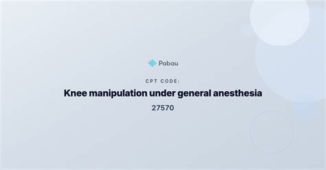 Cpt Code 27570 Knee Manipulation Under Anesthesia Guide Pabau