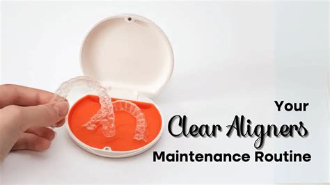 Your Clear Aligners Maintenance Routine A Complete Guide Rise