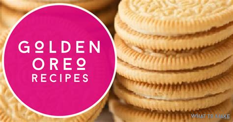 What To Make With Golden Oreos 18 Delightful Recipes