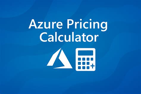 Azure Pricing Calculator A Comprehensive Guide To Estimating And