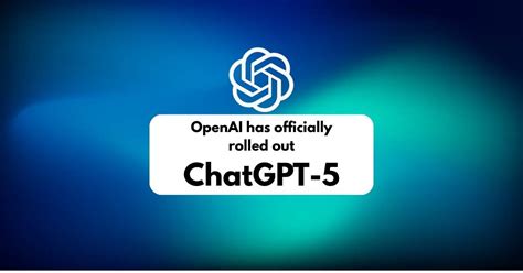 Openai Has Launched Chatgpt 5 Everything You Need To Know