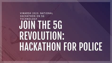 Curtain Raiser Of Vimarsh 2023 A National Hackathon On 5g Technology For Police Edukraze