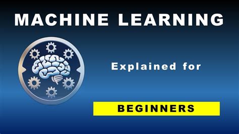 Machine Learning Explained For Beginners Machine Learning Basics