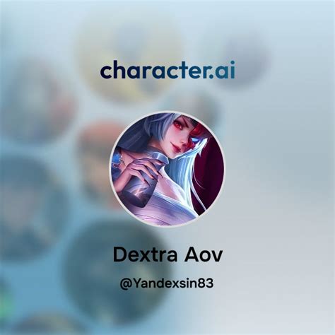 Chat With Dextra Aov Characterai Personalized Ai For Every Moment