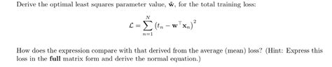 Solved Derive The Optimal Least Squares Parameter Value W Chegg