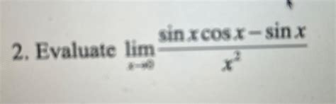 Solved Evaluate Limx→0sinxcosx Sinxx2