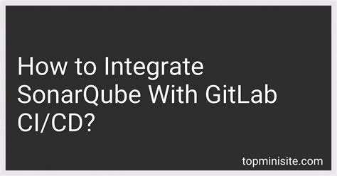 how to integrate sonarqube with gitlab ci cd in 2025