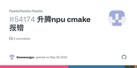 升腾npu Cmake报错 · Issue 54174 · Paddlepaddlepaddle · Github