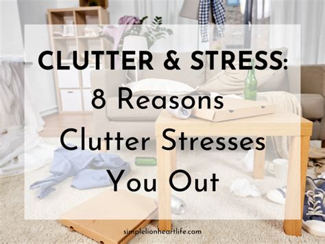 Clutter And Stress 8 Reasons Clutter Stresses You Out Simple