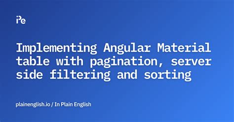 Implementing Angular Material Table With Pagination Server Side Filtering And Sorting