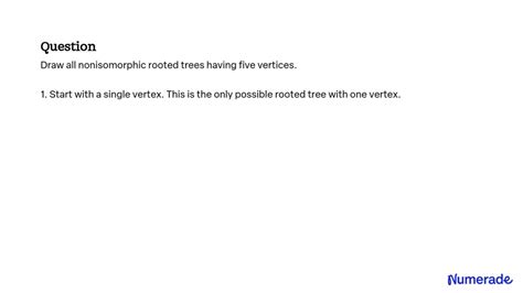 Solved Draw All Nonisomorphic Rooted Trees Having Five Vertices